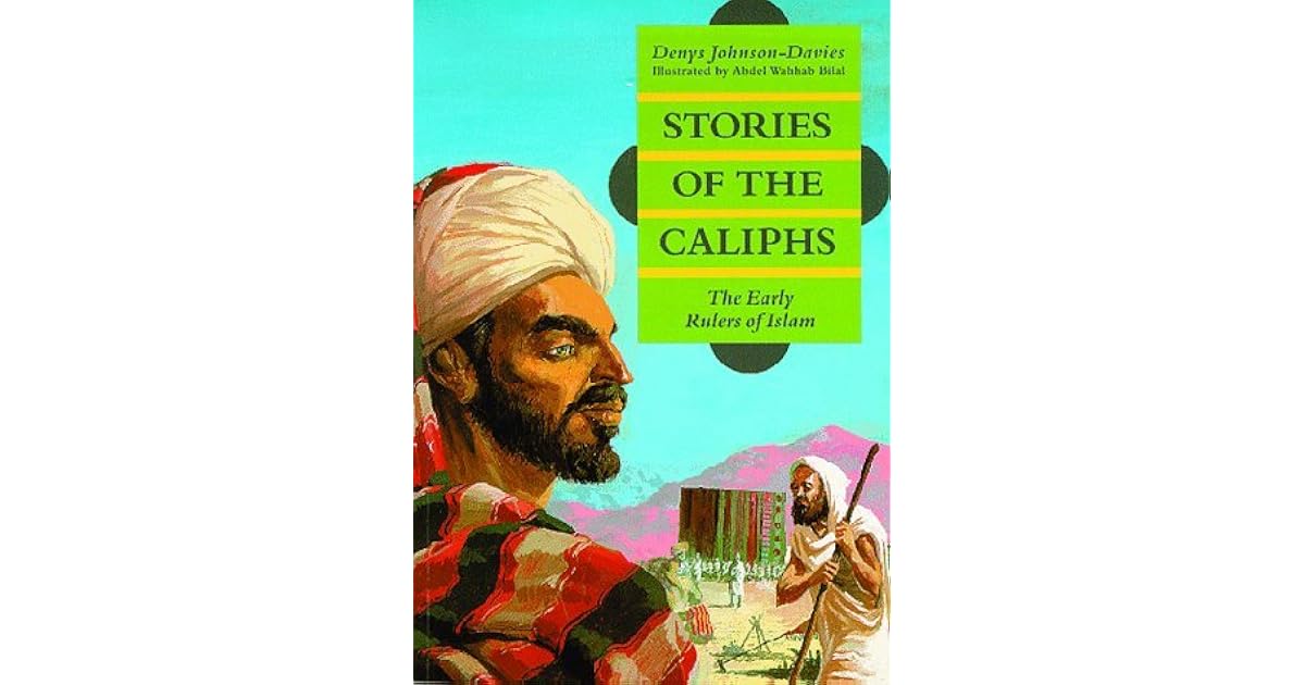 Stories of the Caliphs: The Early Rulers of Islam by Denys Johnson-Davies