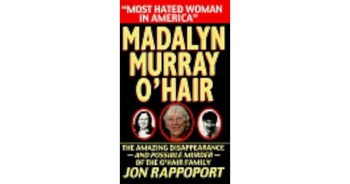 Madalyn Murray O'Hair: Most Hated Woman in America by Jon Rappoport