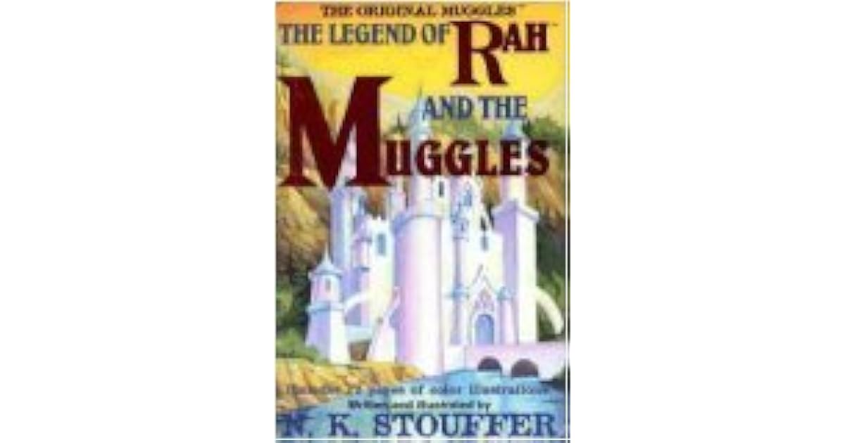 The Legend of Rah and the Muggles by N.K. Stouffer
