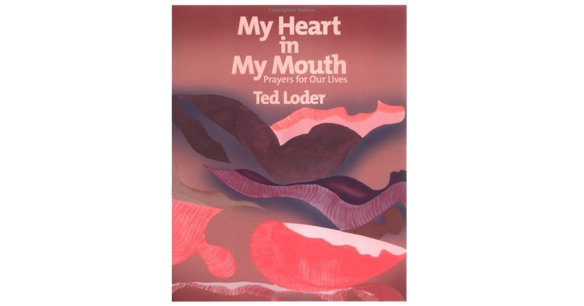 My Heart In My Mouth: Prayers For Our Lives by Ted Loder