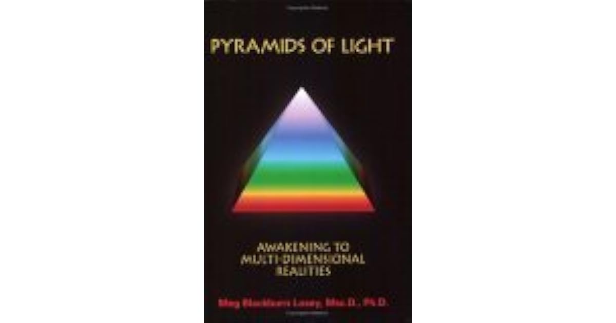 Pyramids of Light: Awakening to Multi-Dimensional Realities by Meg ...
