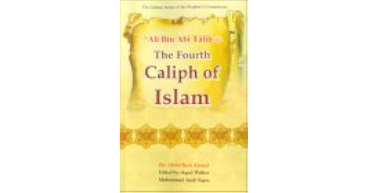 Ali bin Abi Talib (R): The Fourth Caliph of Islam by Abdul Basit Ahmad