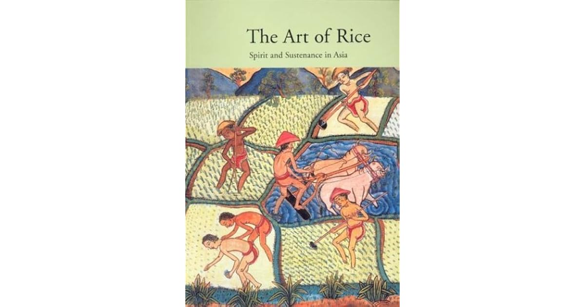 The Art of Rice: Spirit and Sustenance in Asia by Roy W. Hamilton