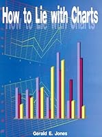 How To Lie With Charts by Gerald Everett Jones