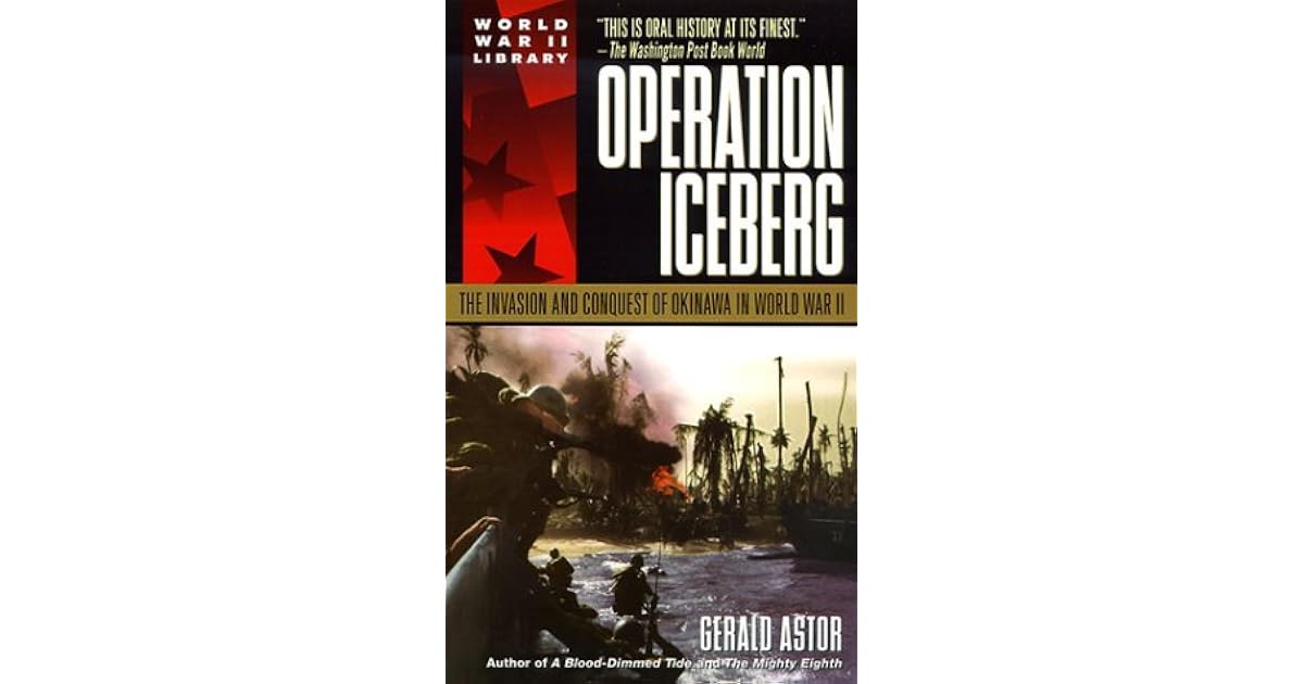 Operation Iceberg : The Invasion and Conquest of Okinawa in World War ...