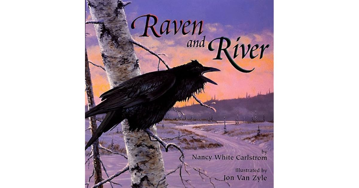 Raven and River by Nancy White Carlstrom