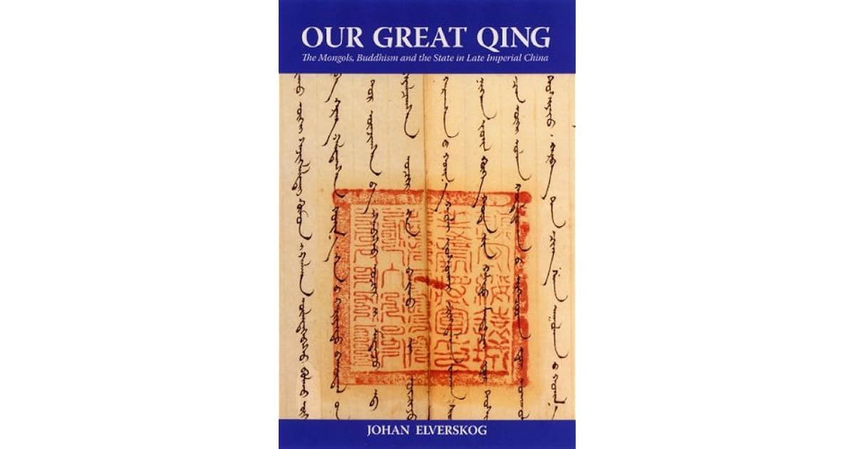 Our Great Qing: The Mongols, Buddhism, and the State in Late Imperial ...