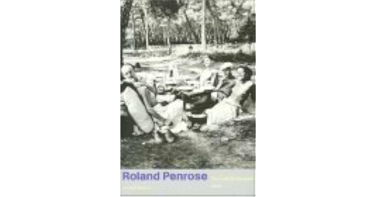 Roland Penrose: The Friendly Surrealist by Antony Penrose