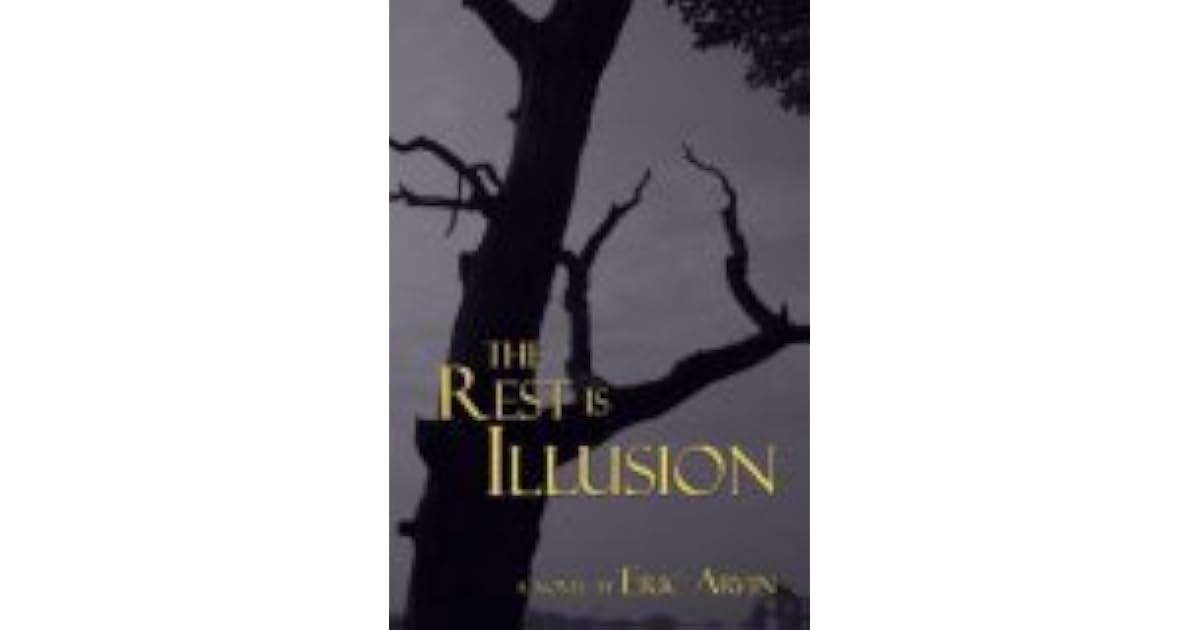 The Rest Is Illusion by Eric Arvin