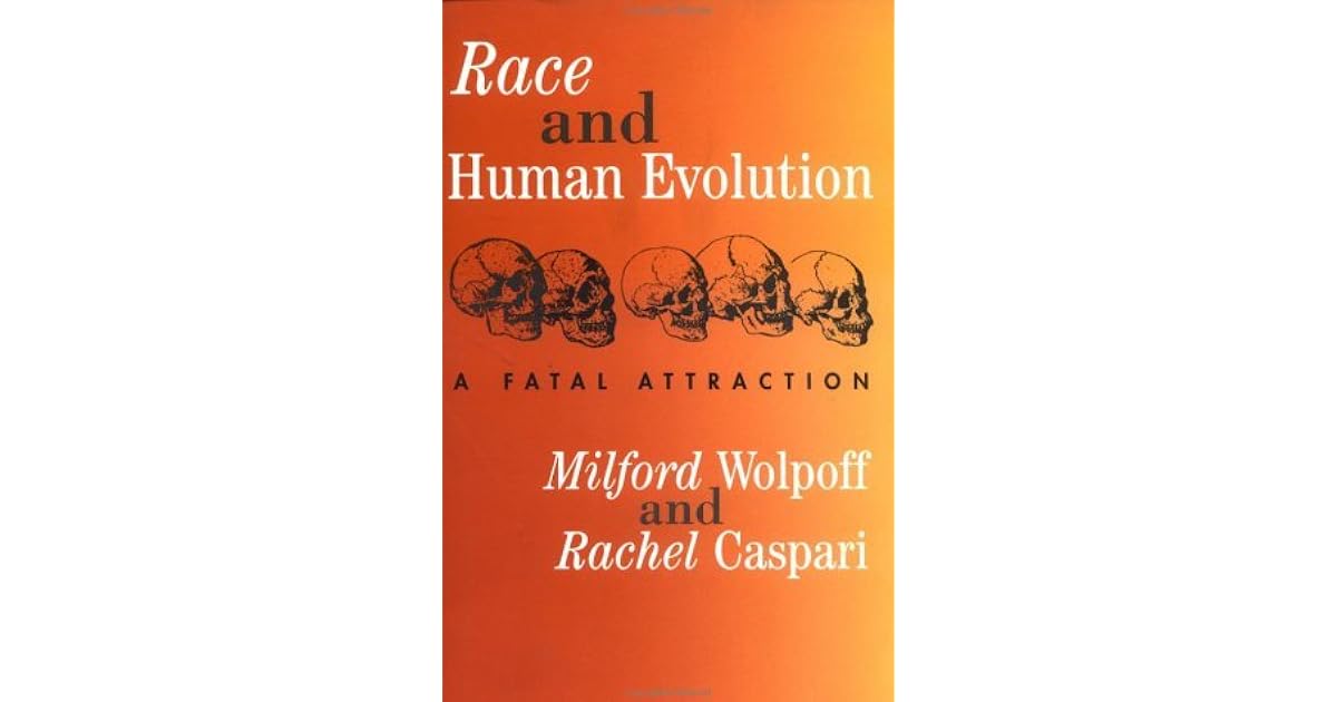 Race And Human Evolution: A Fatal Attraction by Milford H. Wolpoff