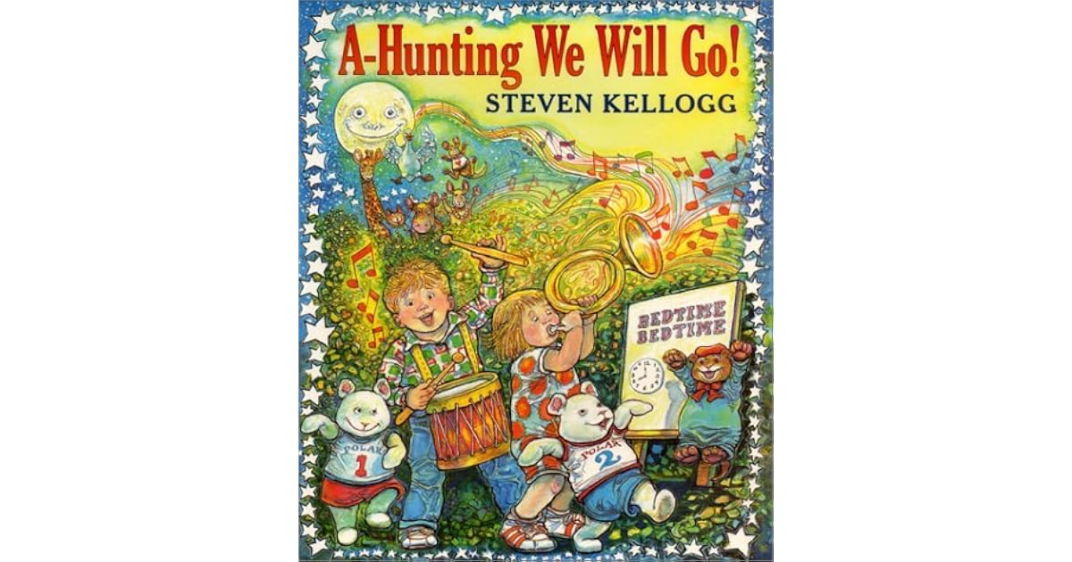 A Hunting We Will Go! by Steven Kellogg