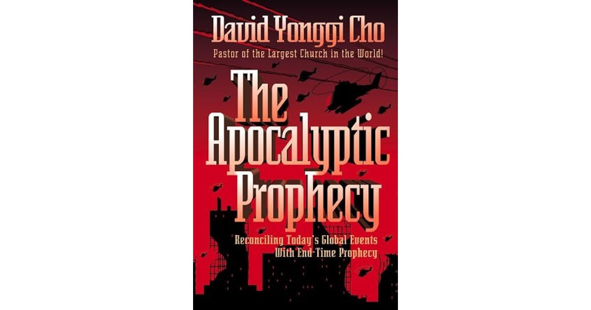 The Apocalyptic Prophecy by David Yonggi Cho