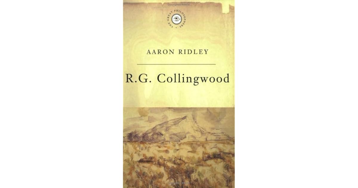 R.G. Collingwood: A Philosophy of Art by Aaron Ridley