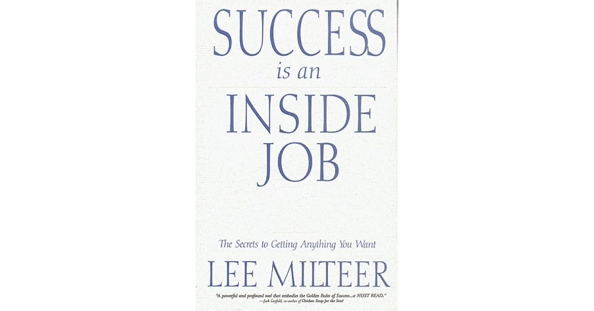 Success is an Inside Job: The Secrets to Getting Anything You Want by ...