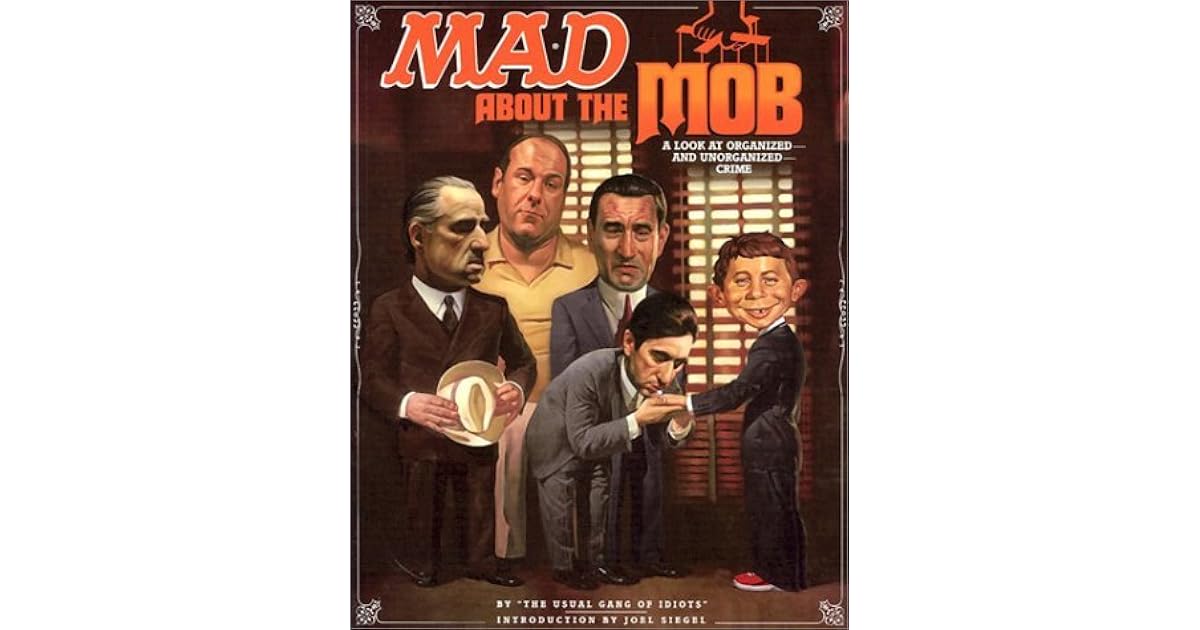Mad About the Mob: A Look At Organized & Unorganized Crime by MAD Magazine