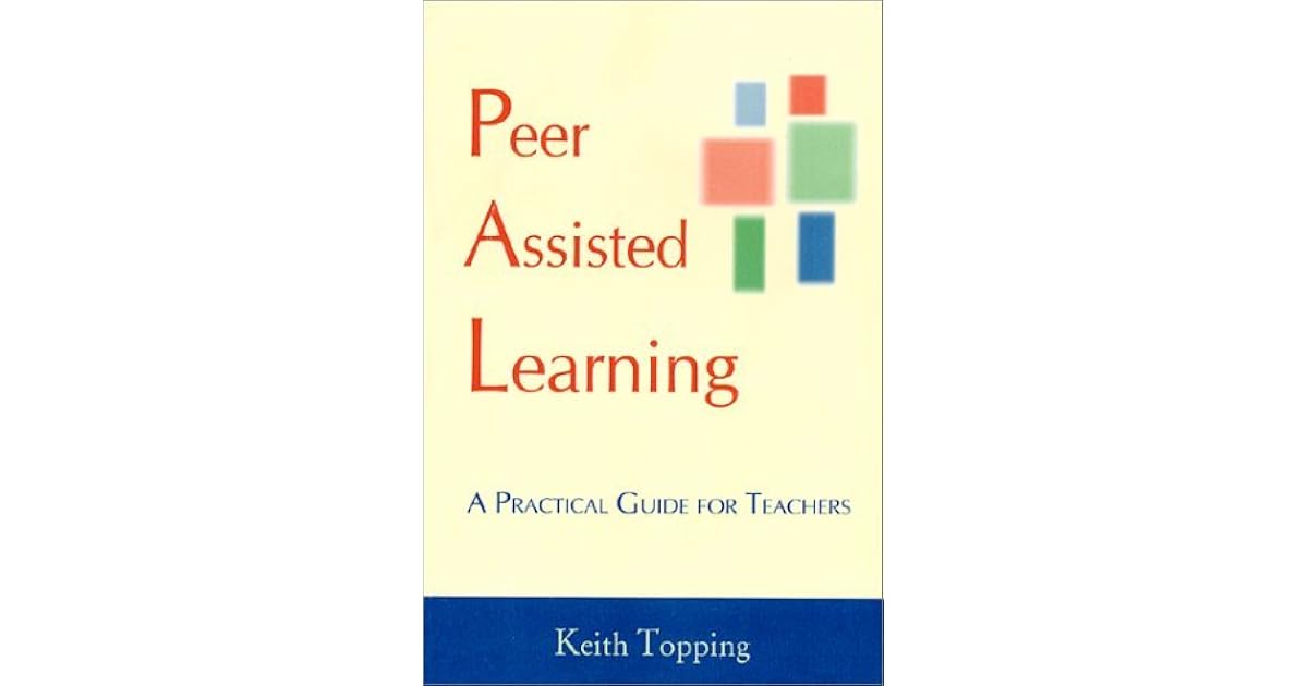 Peer Assisted Learning: A Practical Guide for Teachers by Keith Topping