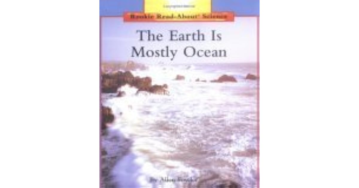 The Earth Is Mostly Ocean by Allan Fowler