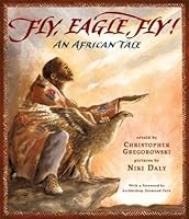 Fly, Eagle, Fly! by Christopher Gregorowski