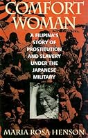 Comfort Woman: A Filipina's Story of Prostitution and Slavery Under the ...