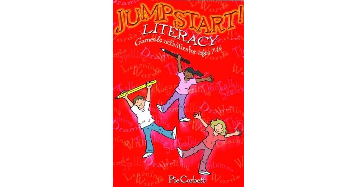Jumpstart! Literacy: Games and Activities for Ages 7-14 by Pie Corbett