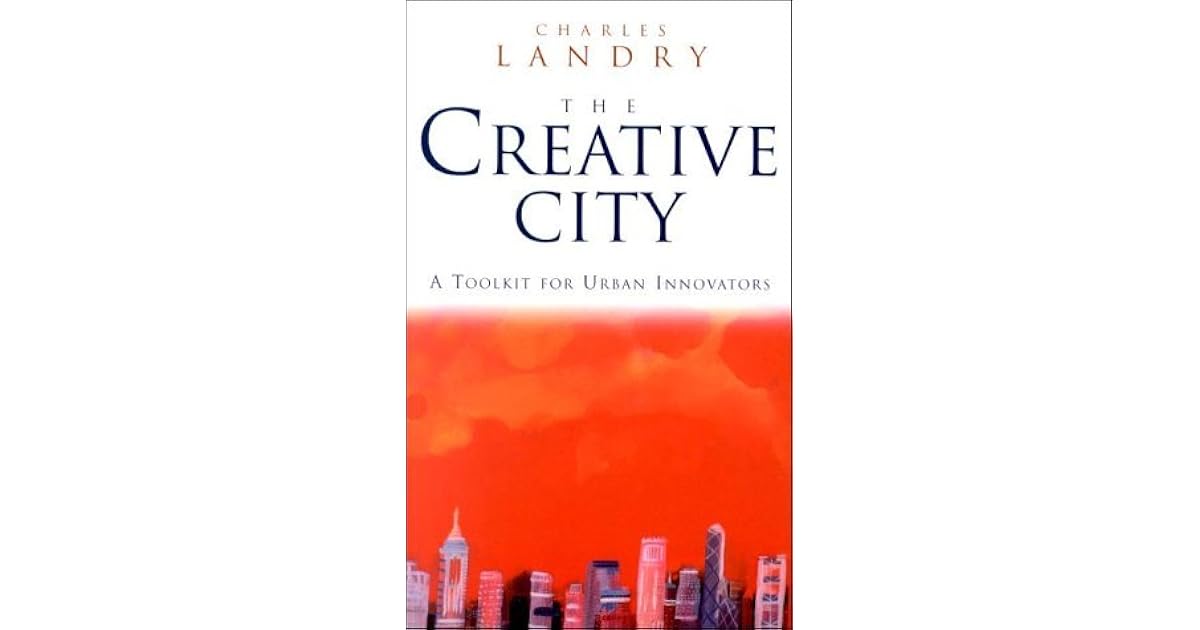 The Creative City: A Toolkit for Urban Innovators by Charles Landry