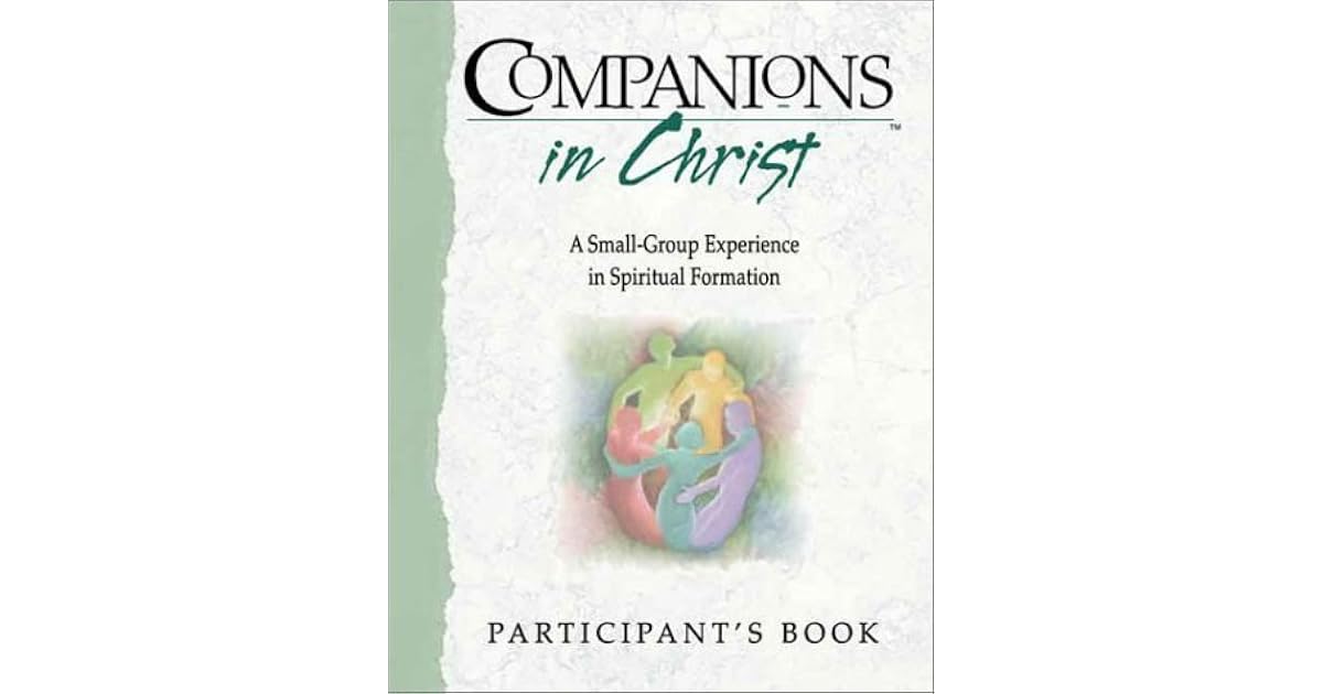 Companions in Christ: A Small-Group Experience in Spiritual Formation ...