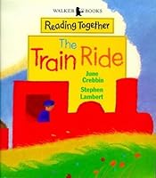 The Train Ride: Read and Share by June Crebbin