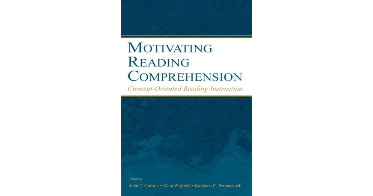 Motivating Reading Comprehension: Concept-Oriented Reading Instruction ...