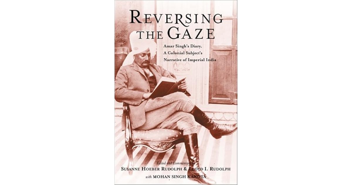 Reversing The Gaze: Amar Singh's Diary, A Colonial Subject's Narrative ...