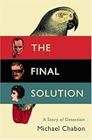 The Final Solution by Michael Chabon