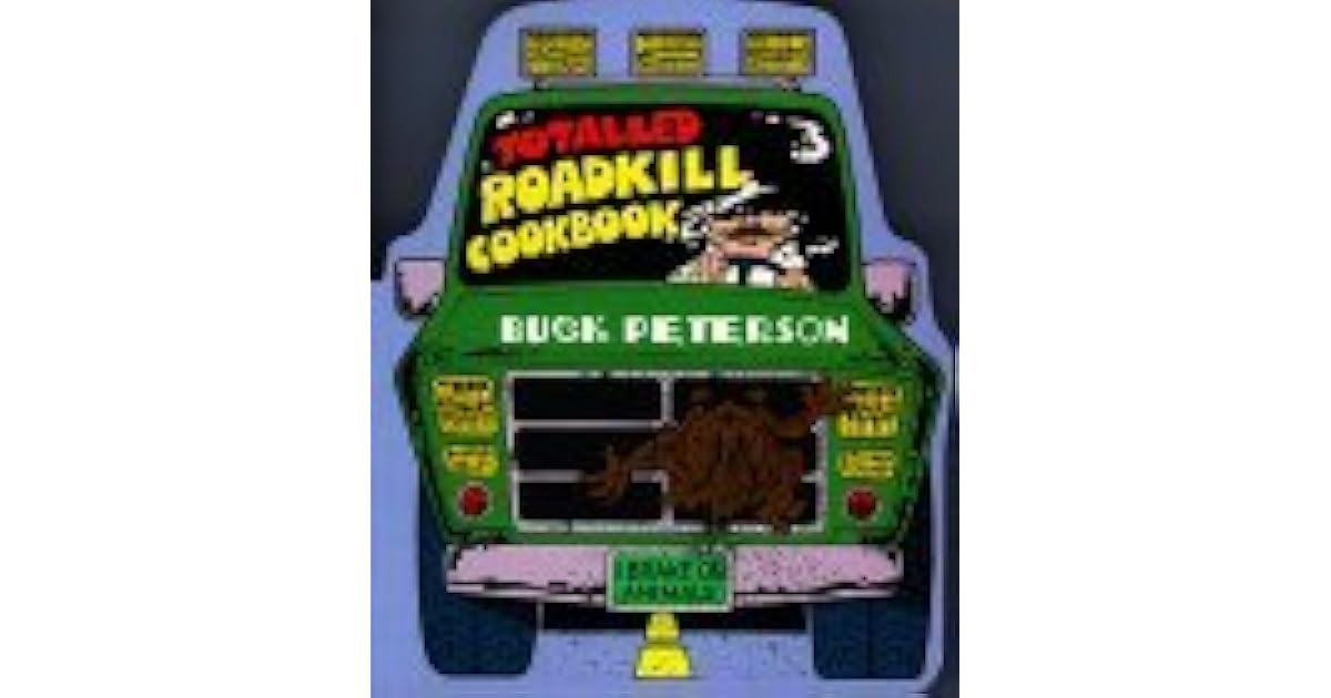 The Totalled Roadkill Cookbook: A Thoughtful Guide for Today's Families ...