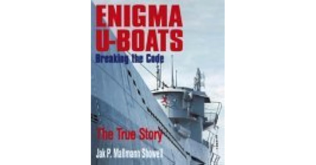 Enigma U-Boats: Breaking the Code - The True Story by Jak P. Mallmann ...