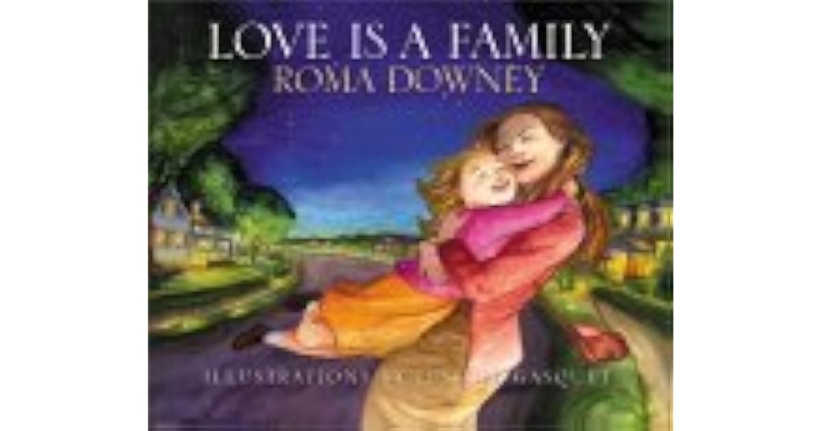 Love Is a Family by Roma Downey