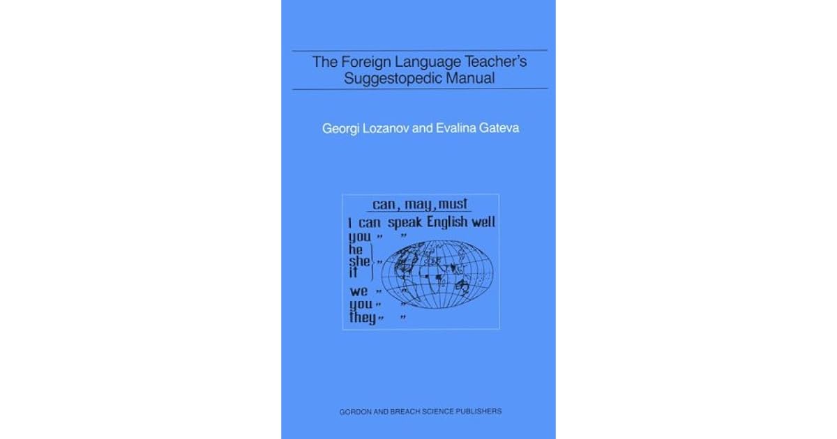 The Foreign Language Teacher's Suggestopedic Manual by Georgi Lozanov
