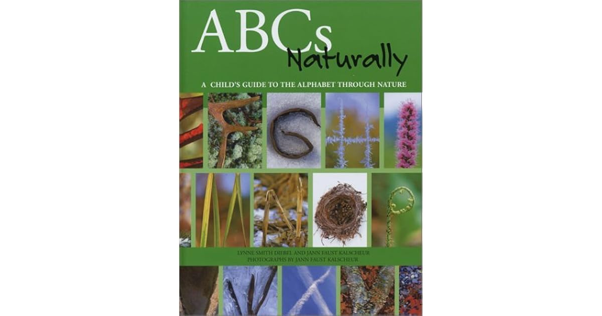 ABCs Naturally: A Child's Guide to the Alphabet Through Nature by Lynne ...