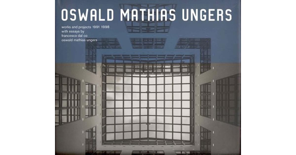 Oswald Mathias Ungers by Francesco Dal Co