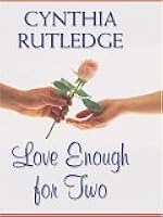 Love Enough for Two by Cynthia Rutledge