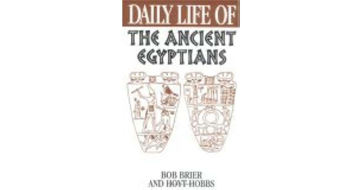 Daily Life of the Ancient Egyptians by Bob Brier