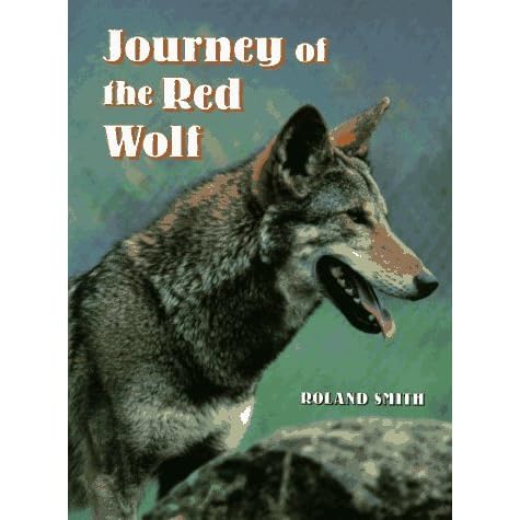 Journey of the Red Wolf by Roland Smith — Reviews, Discussion ...