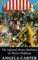 The Infernal Desire Machines of Doctor Hoffman by Angela Carter