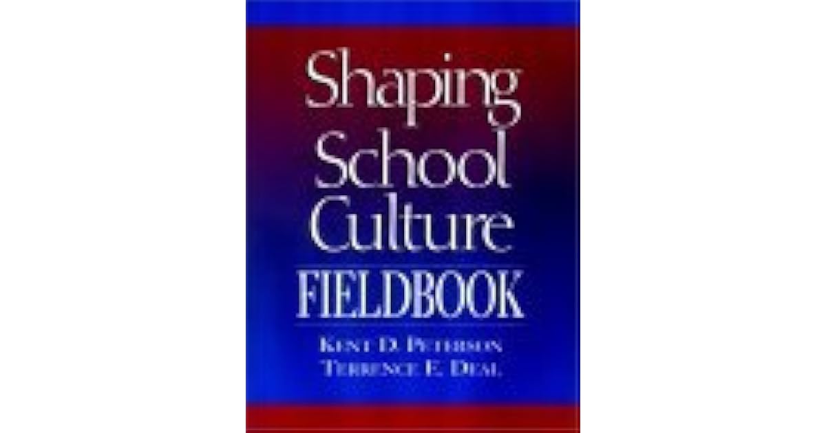 The Shaping School Culture Fieldbook by Kent D. Peterson