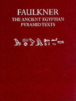 The Ancient Egyptian Pyramid Texts by R.O. Faulkner