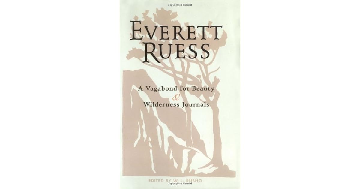 Everett Ruess: A Vagabond for Beauty & Wilderness Journals by W.L. Rusho
