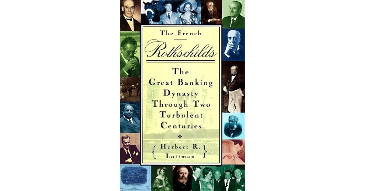 The French Rothschilds: The Great Banking Dynasty Through Two Turbulent ...
