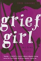 Grief Girl: My True Story by Erin Vincent