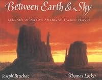 Between Earth & Sky: Legends of Native American Sacred Places by Joseph ...