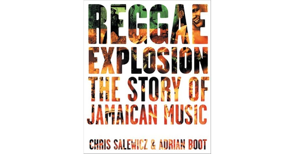 Reggae Explosion: The Story of Jamaican Music by Chris Salewicz