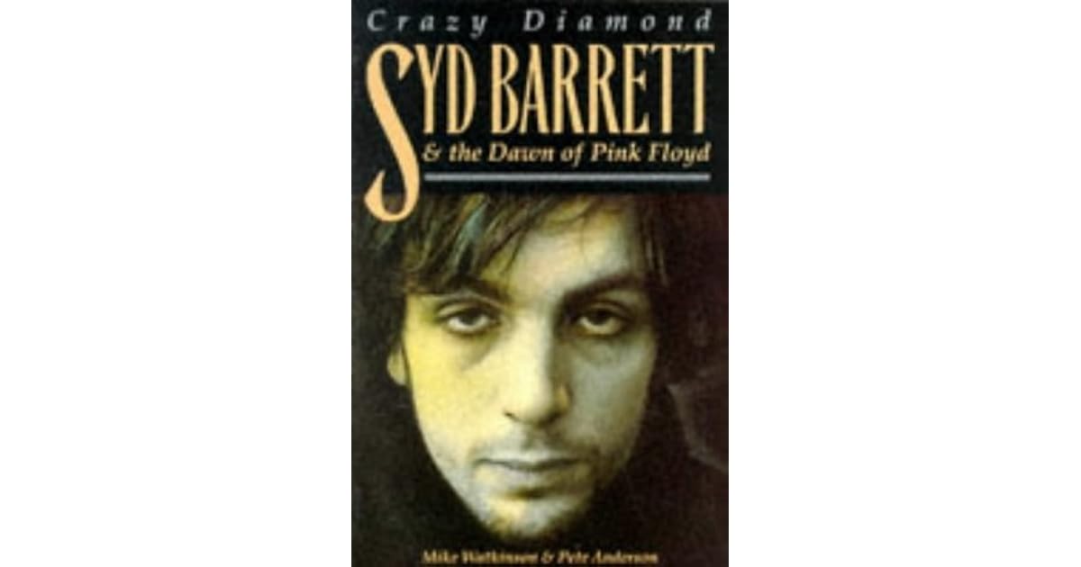 Syd Barrett and the Dawn of "Pink Floyd": Crazy Diamond by Mike Watkinson