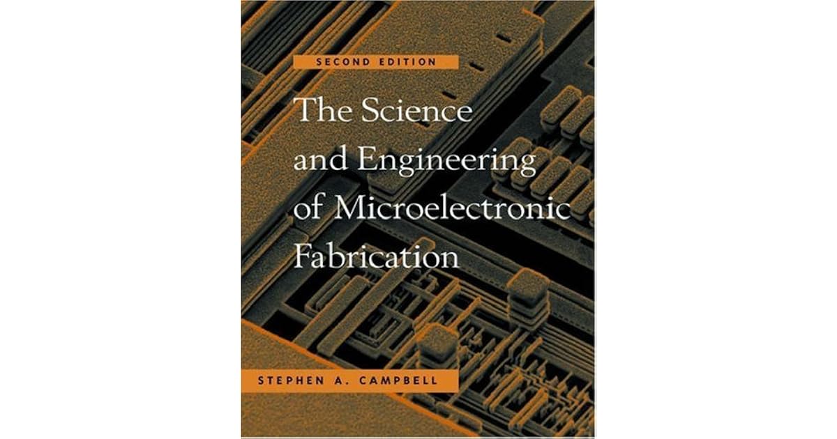 The Science and Engineering of Microelectronic Fabrication by Stephen A ...