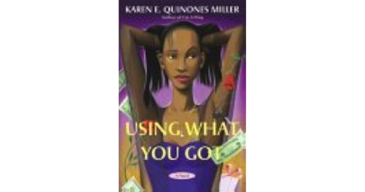 Using What You Got by Karen E. Quinones Miller